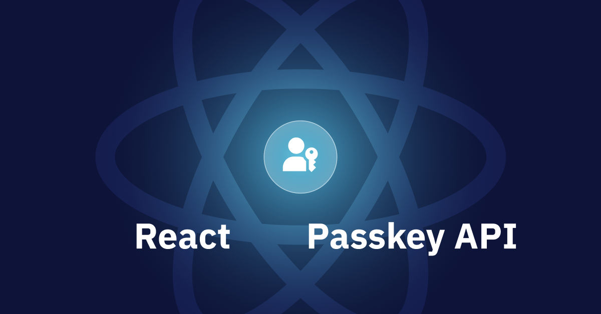 How to add passkeys to a React app with open source Passkey API