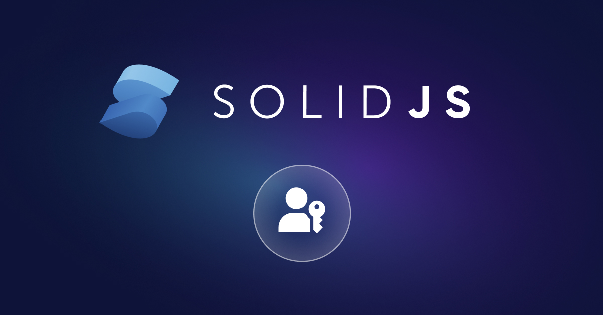 How to add passkeys to a Solid.js app with open source APIs and SDK.
