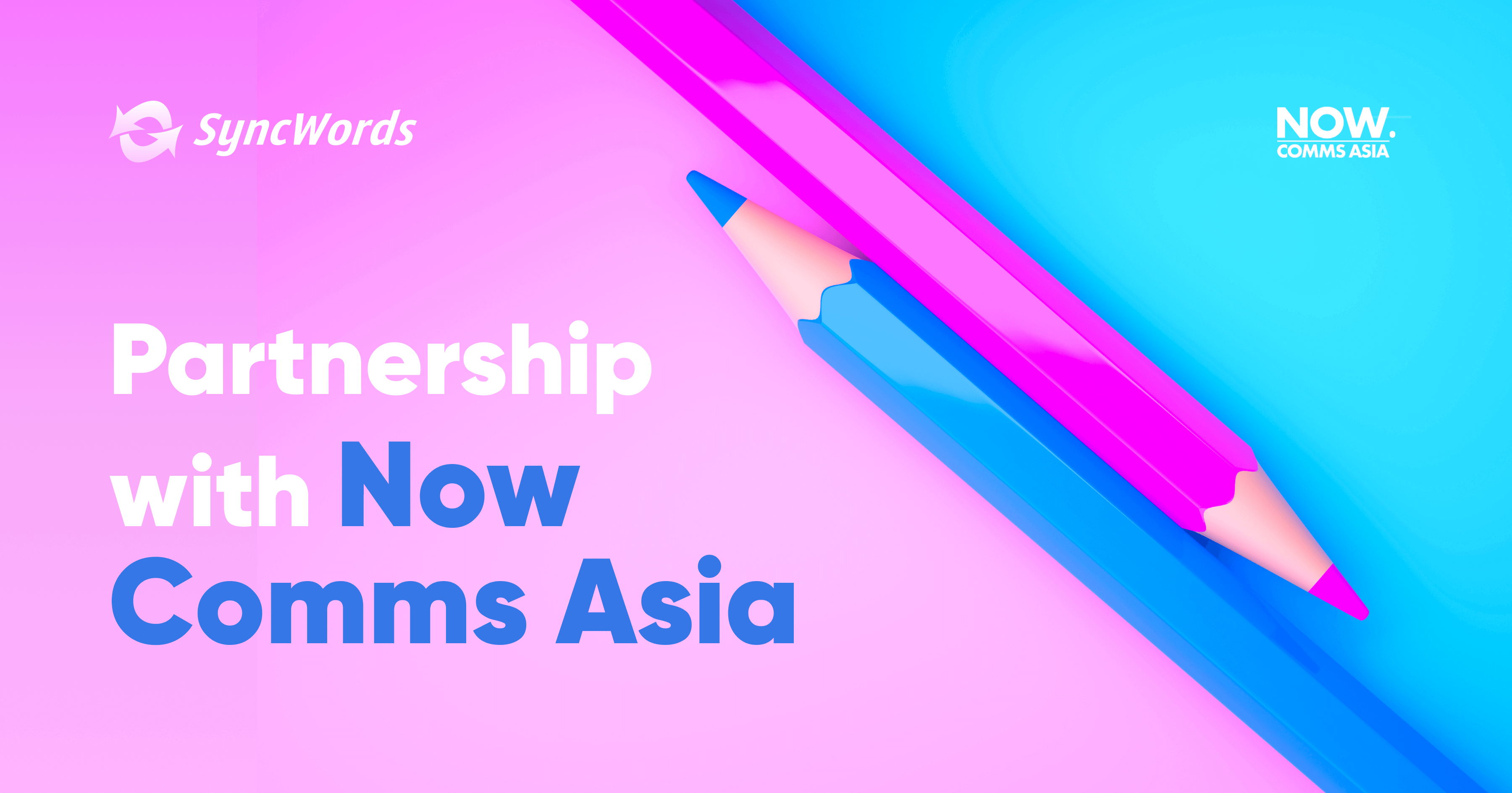 SyncWords Announces Partnership with Now Comms Asia