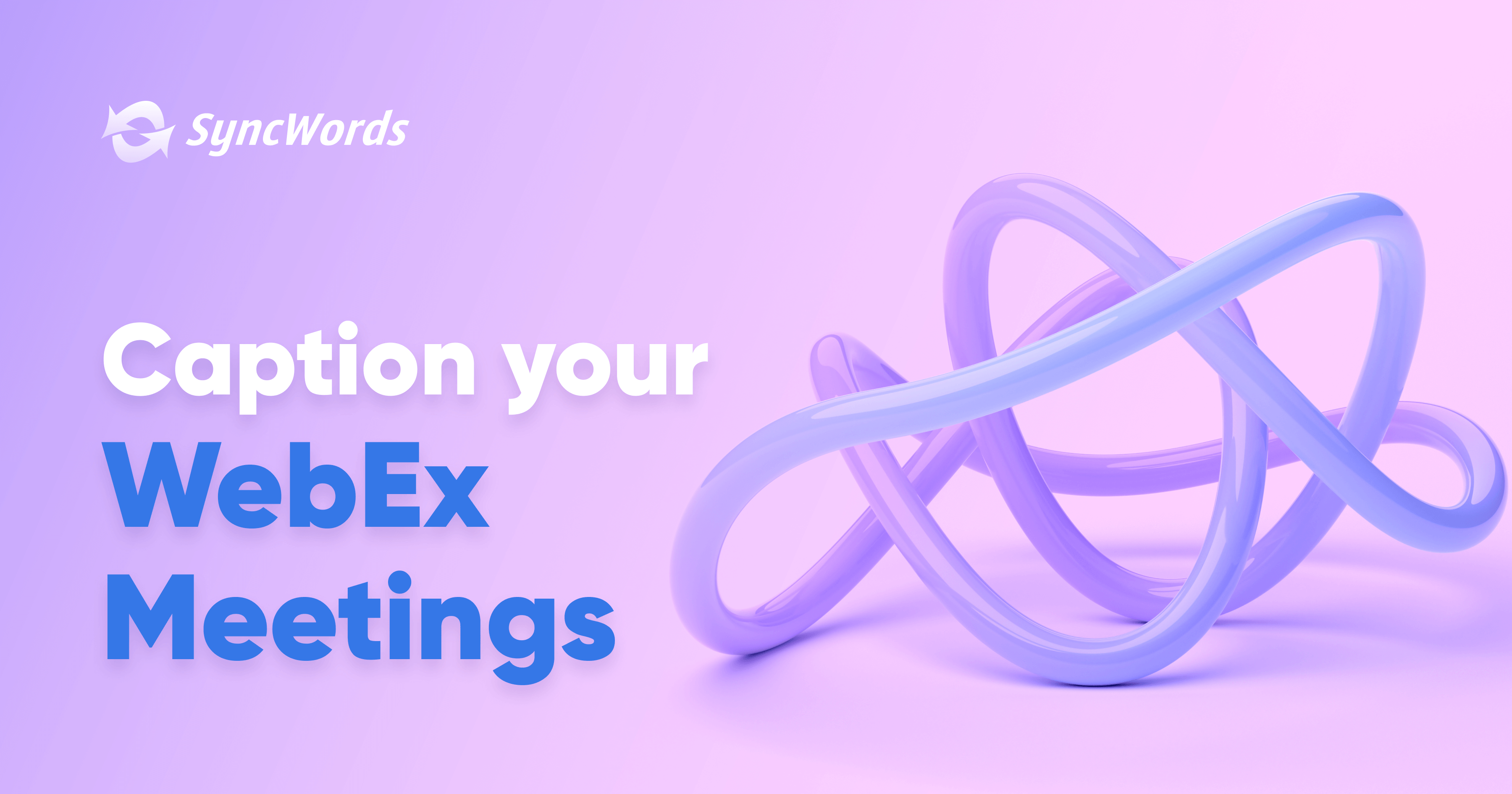 Caption your WebEx Meetings with SyncWords Live