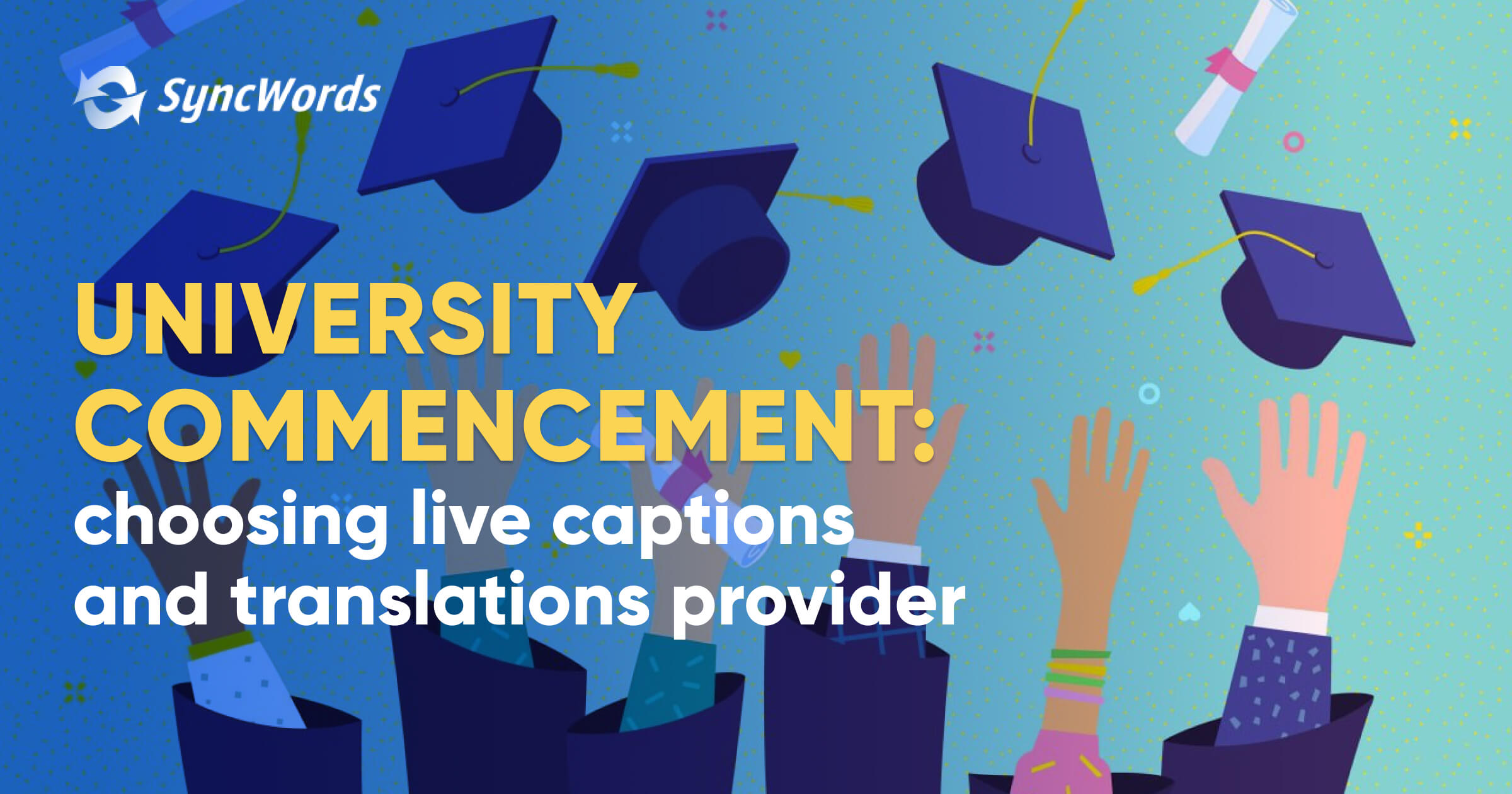 Caption and Translate Your Commencements with SyncWords