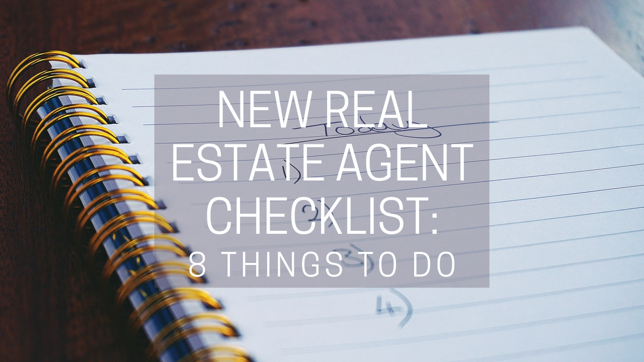 New Real Estate Agent Checklist: 8 Things to Do