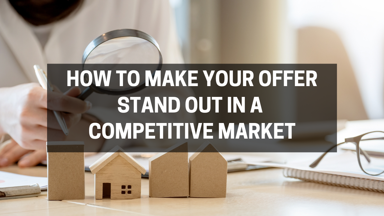 How to make your offer stand out in a competitive market