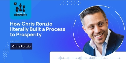 ATP 8 - How Chris Ronzio literally Built a Process to Prosperity