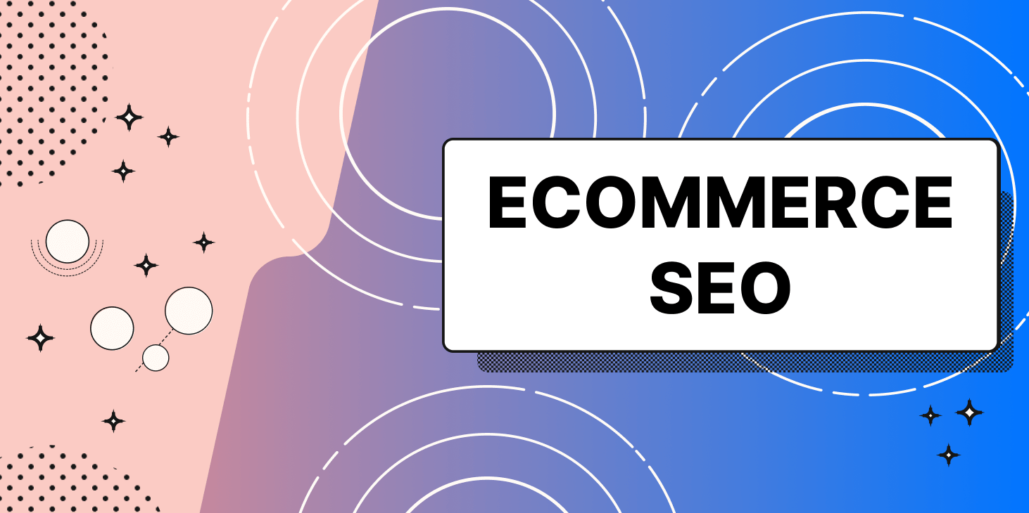 A 10-step Guide to Ecommerce SEO for Beginners