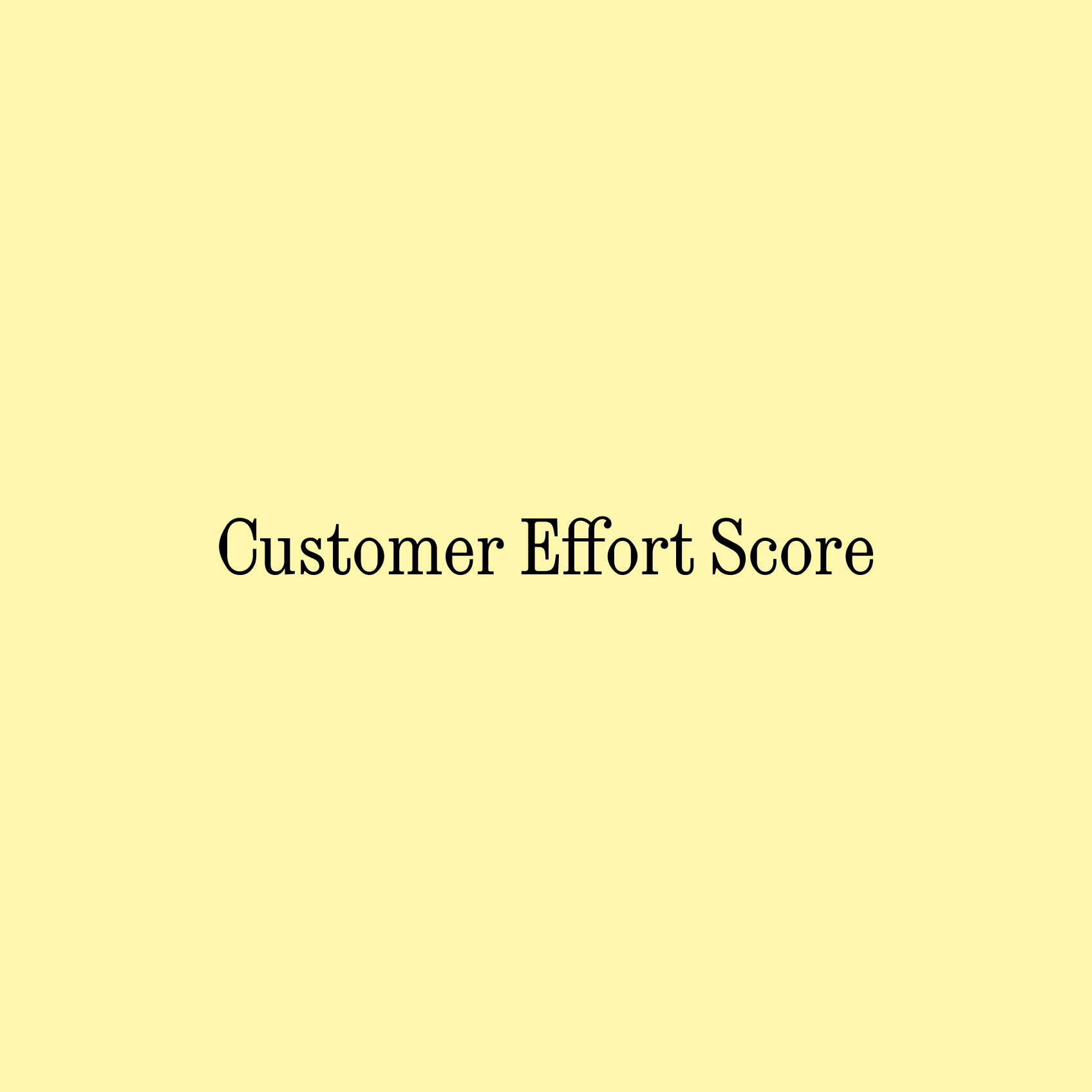 Customer Effort Score: How to Measure & Improve It