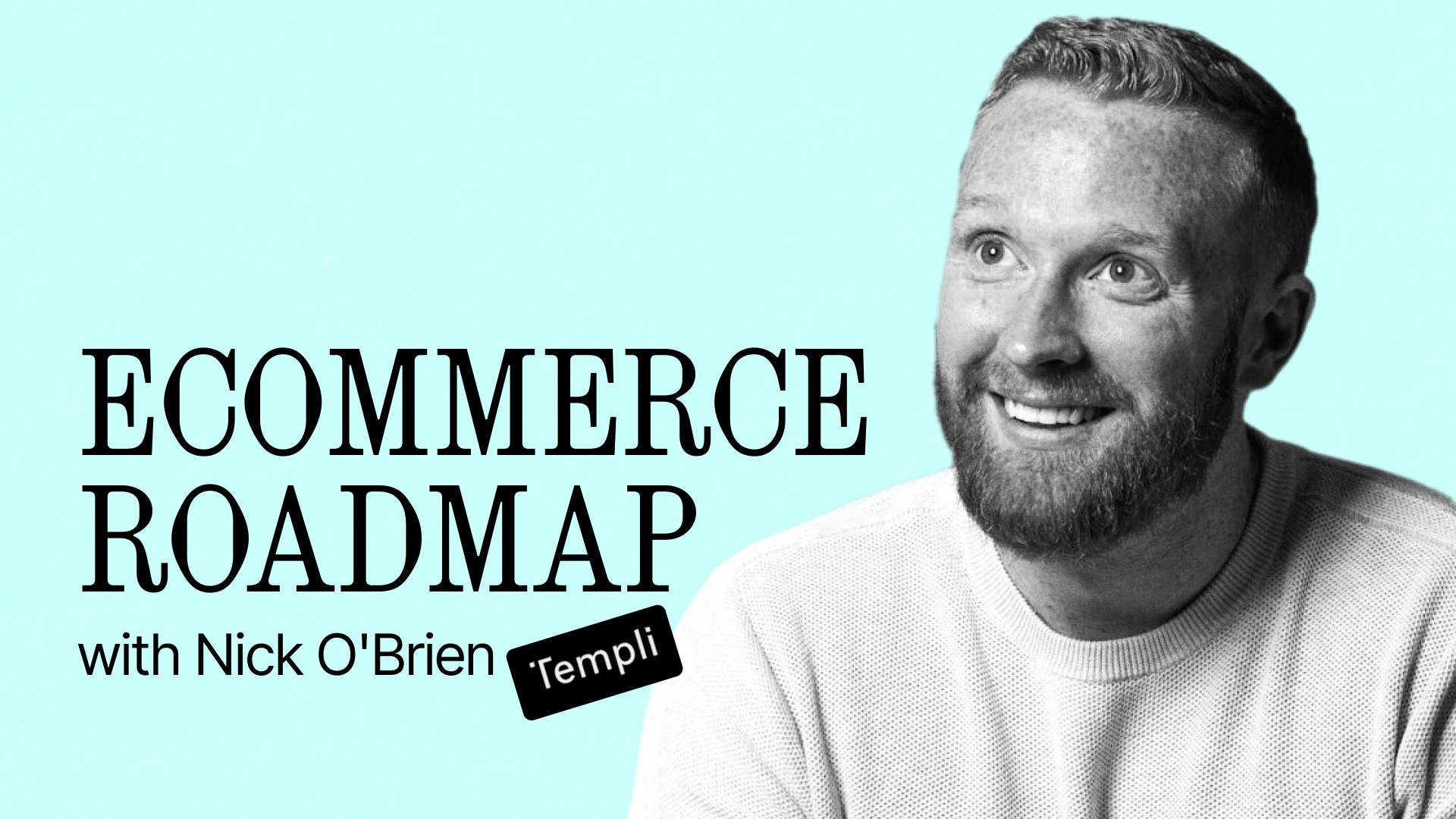Ecommerce Roadmap with Nick O’Brien