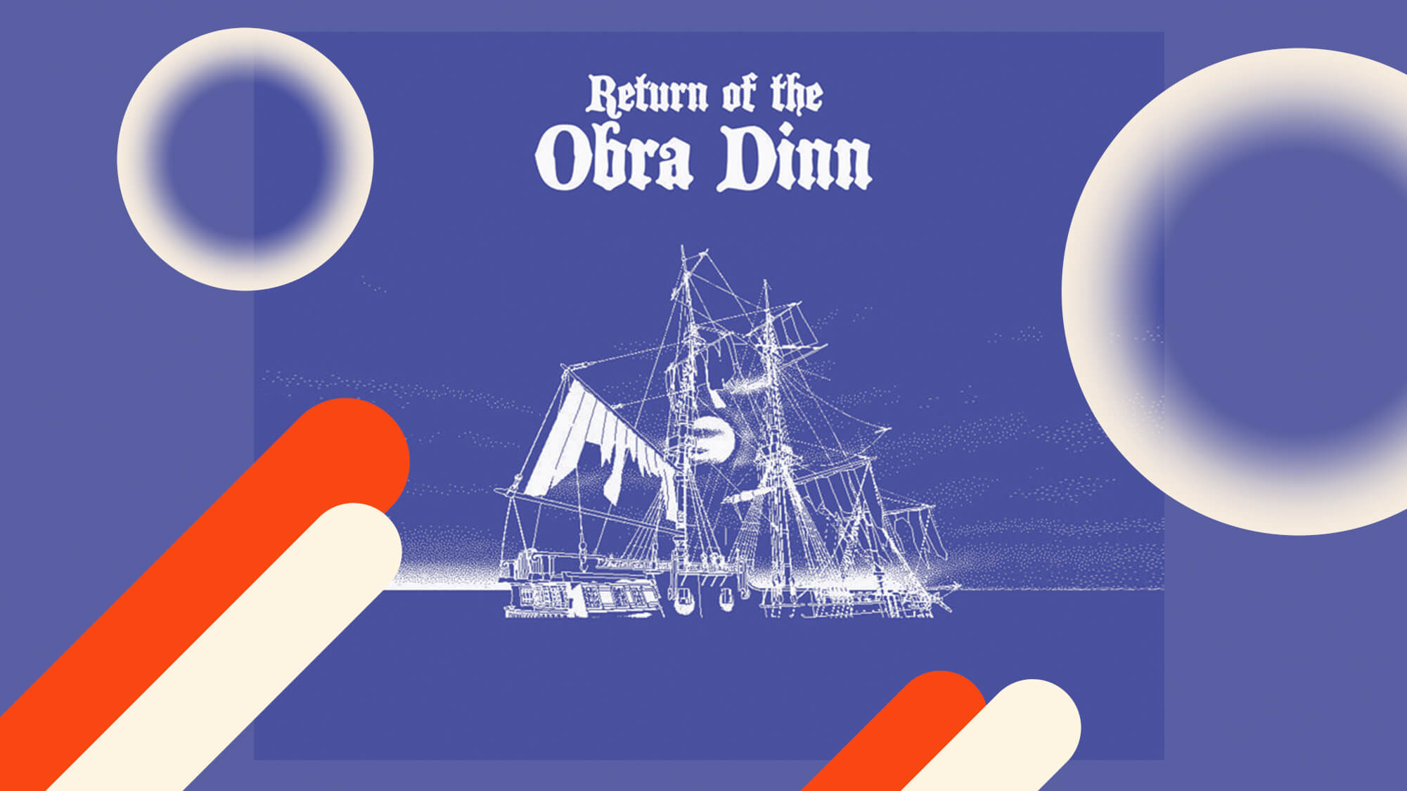How 'Return of the Obra Dinn' Created a Modern Classic