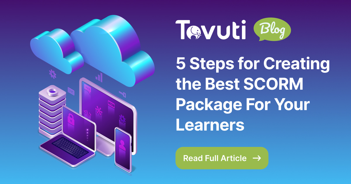 5 Steps for Creating the Best SCORM Package For Your Learner
