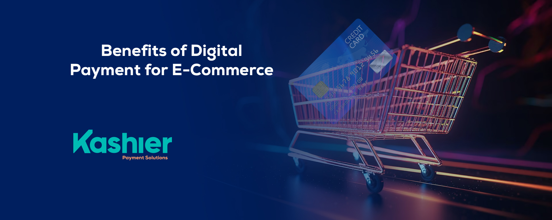 Exploring Kashier's Seamless Payment Solutions for E-commerce Businesses
