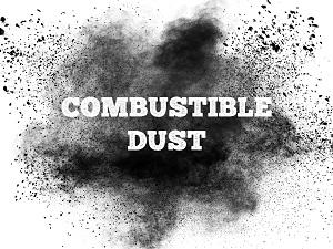 Why Combustible Dust is Dangerous When Not Controlled