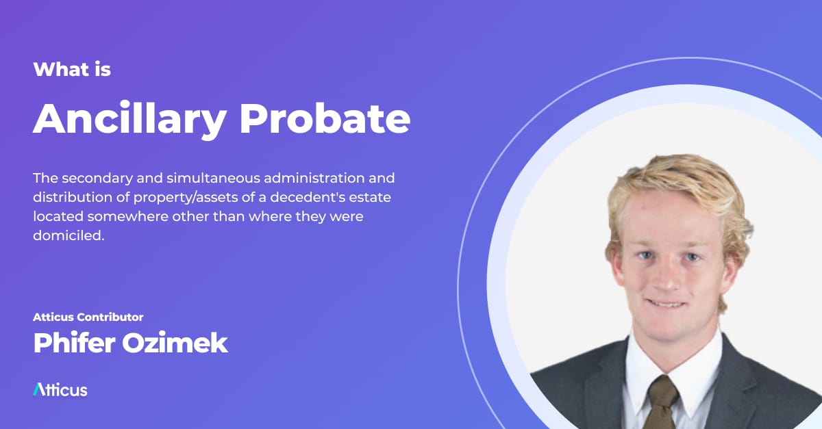 Ancillary Probate | The Executor's Glossary by Atticus®