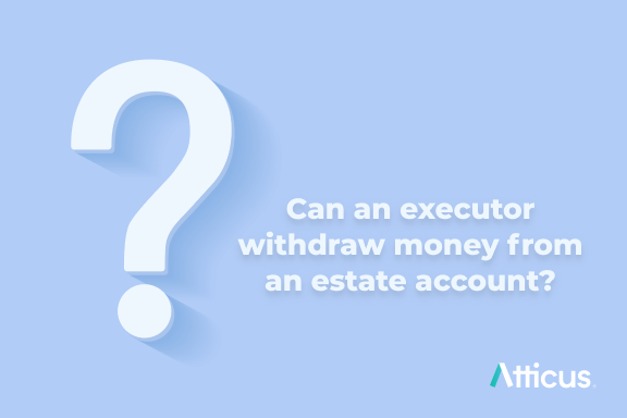 Disbursement | The Executor's Glossary by Atticus®