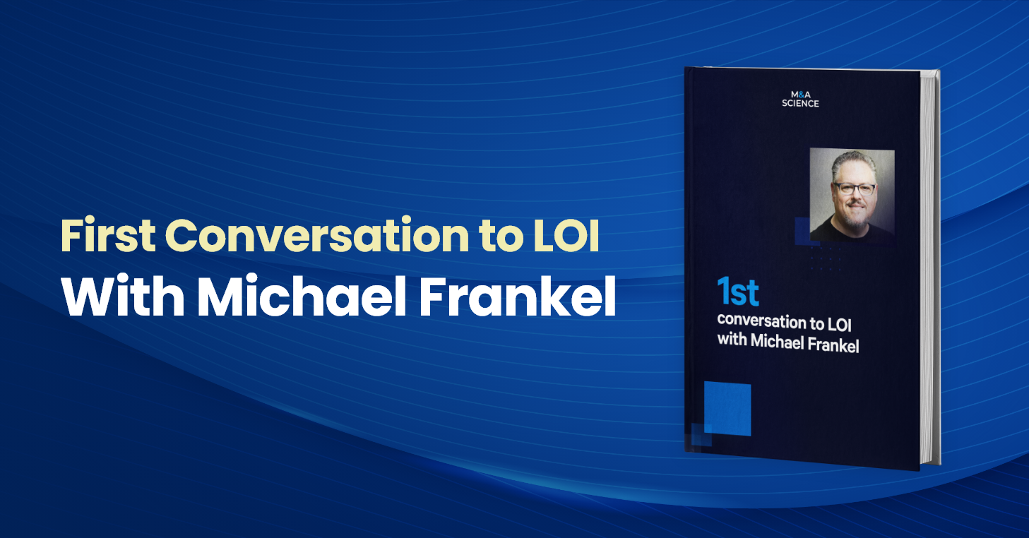 First Conversation to LOI with Michael Frankel | M&A Science Ebook