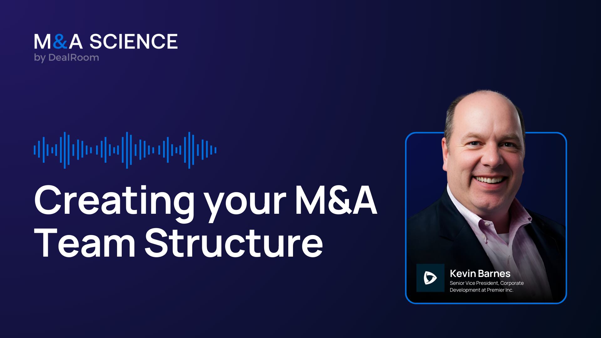 Creating your M&A Team Structure with Kevin Barnes