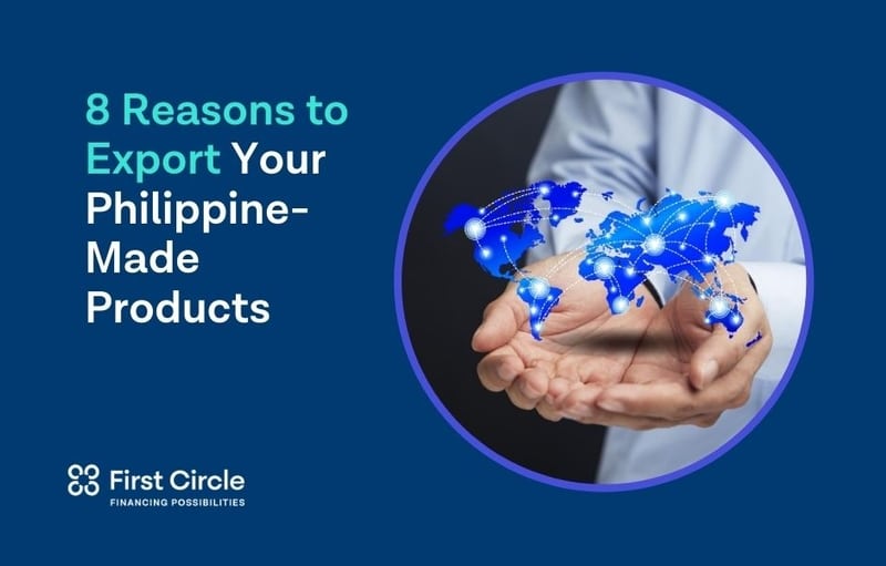 8 Reasons to Export Your Philippine-Made Products - First Circle