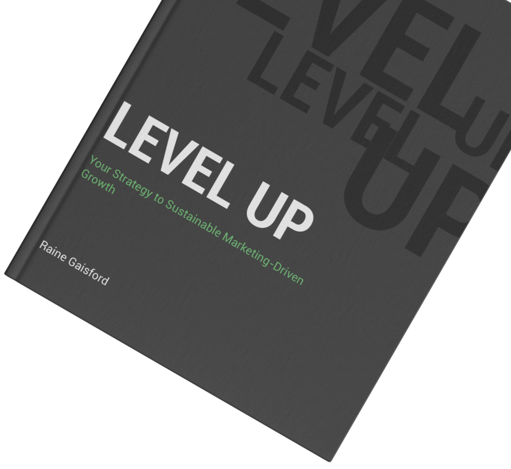Level Up: Your Strategy to Sustainable Marketing-Driven Growth