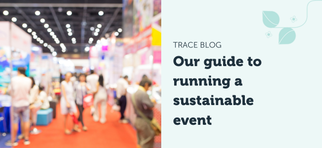 How to make your events sustainable: a guide | Trace
