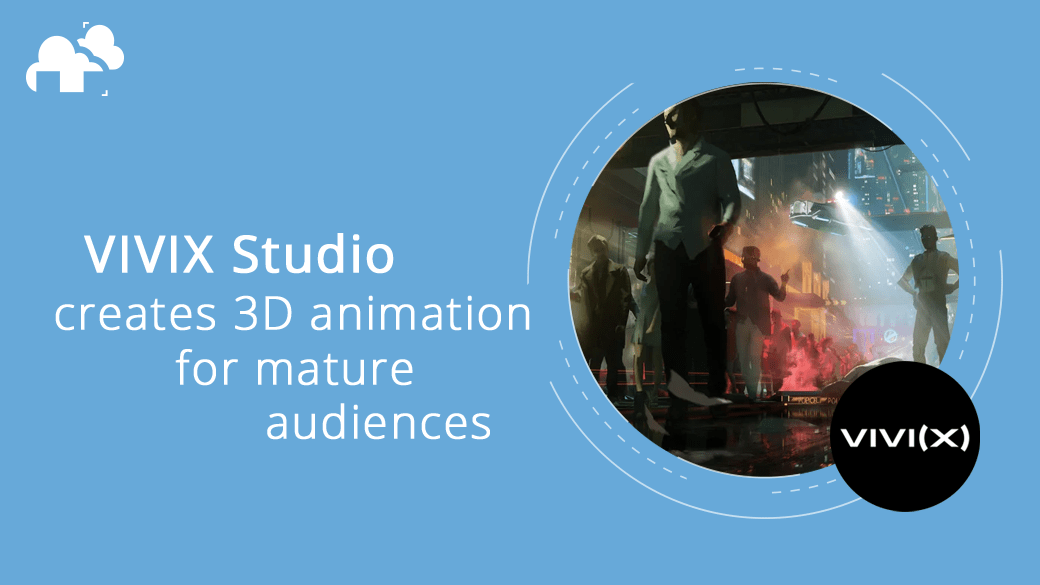 次世代の3D アニメーションコンテンツに挑戦するVIVIX Studio