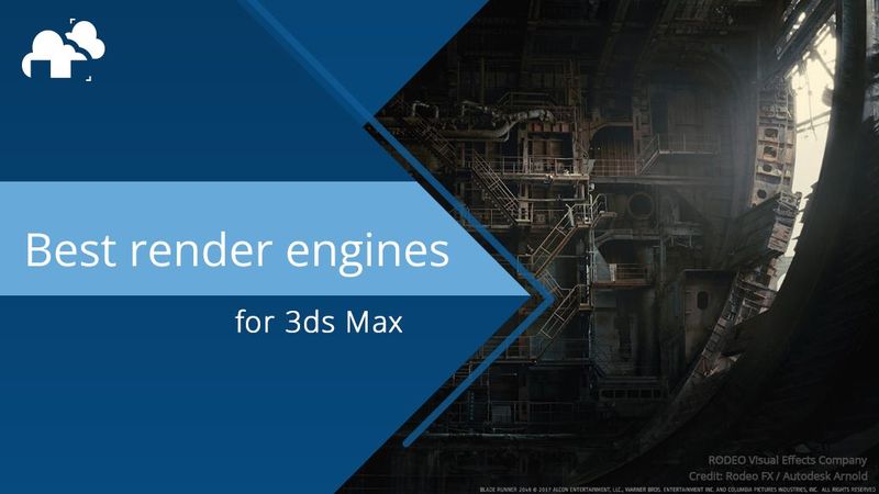 The best render engines for 3ds Max.