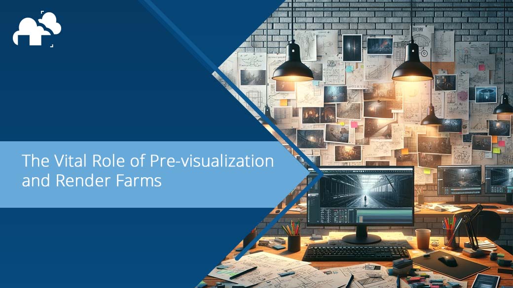 The Vital Role of Pre_visualization and Render Farms