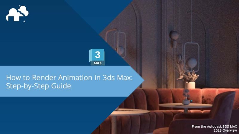 How to Render Animation in 3ds Max: Step-by-Step Guide