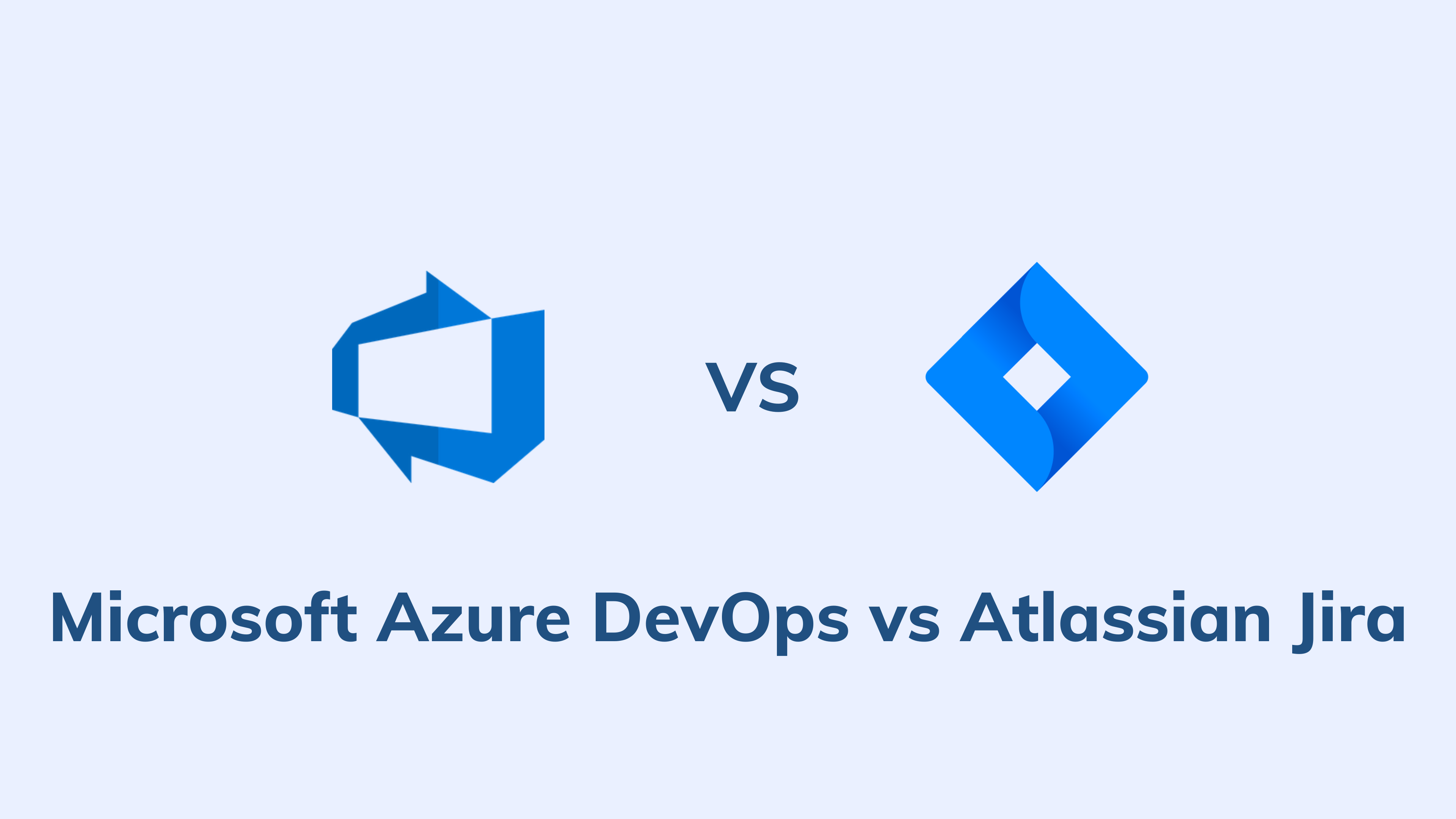 All You Need To Know About Microsoft Azure DevOps and Atlassian Jira