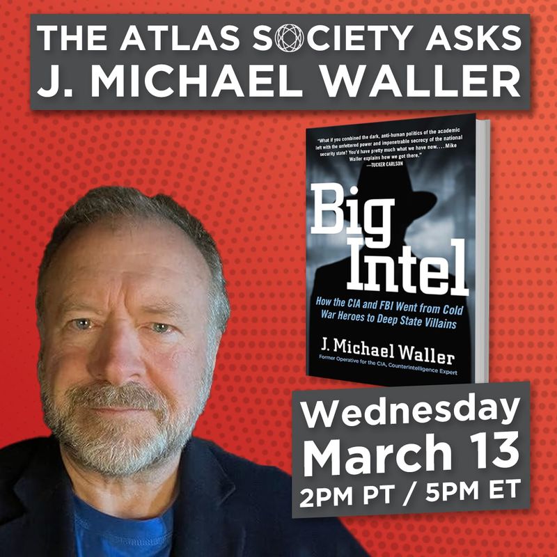 The Atlas Society Asks J. Michael Waller with The Atlas Society