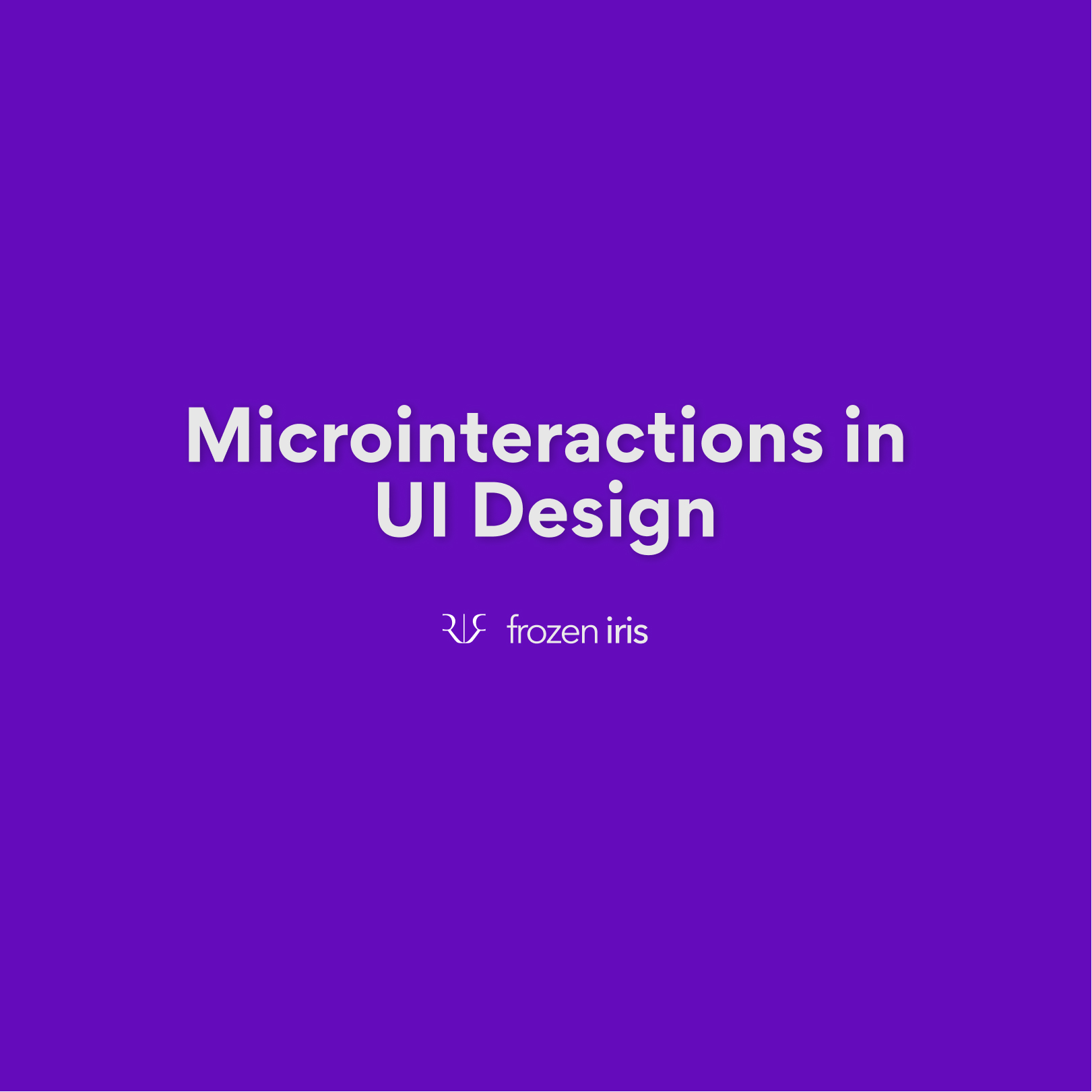 Quick guide to Microinteractions in UI Design | Design Agency | Frozen ...