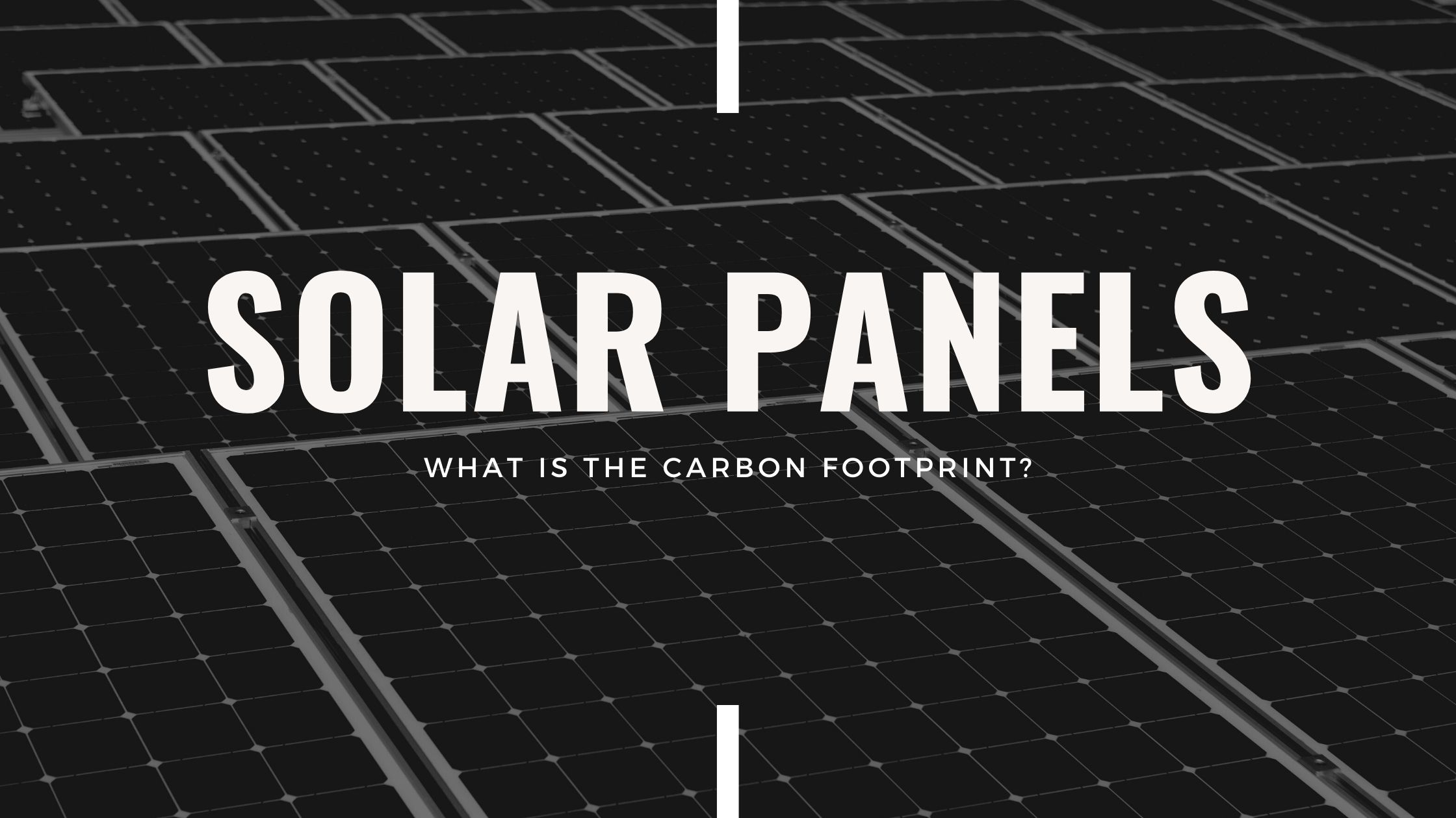 What Is the Carbon Footprint of Solar Panels?