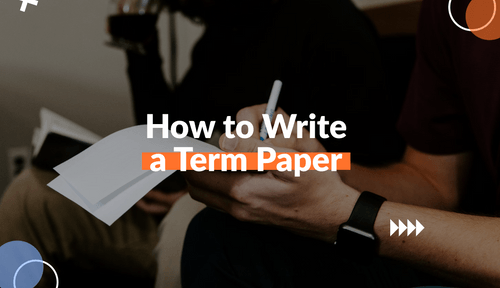 How to Write a Term Paper: Outline, Format, & Writing Tips