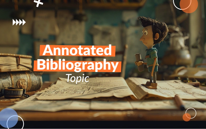 Annotated Bibliography Topics: 150+ Ideas for Students