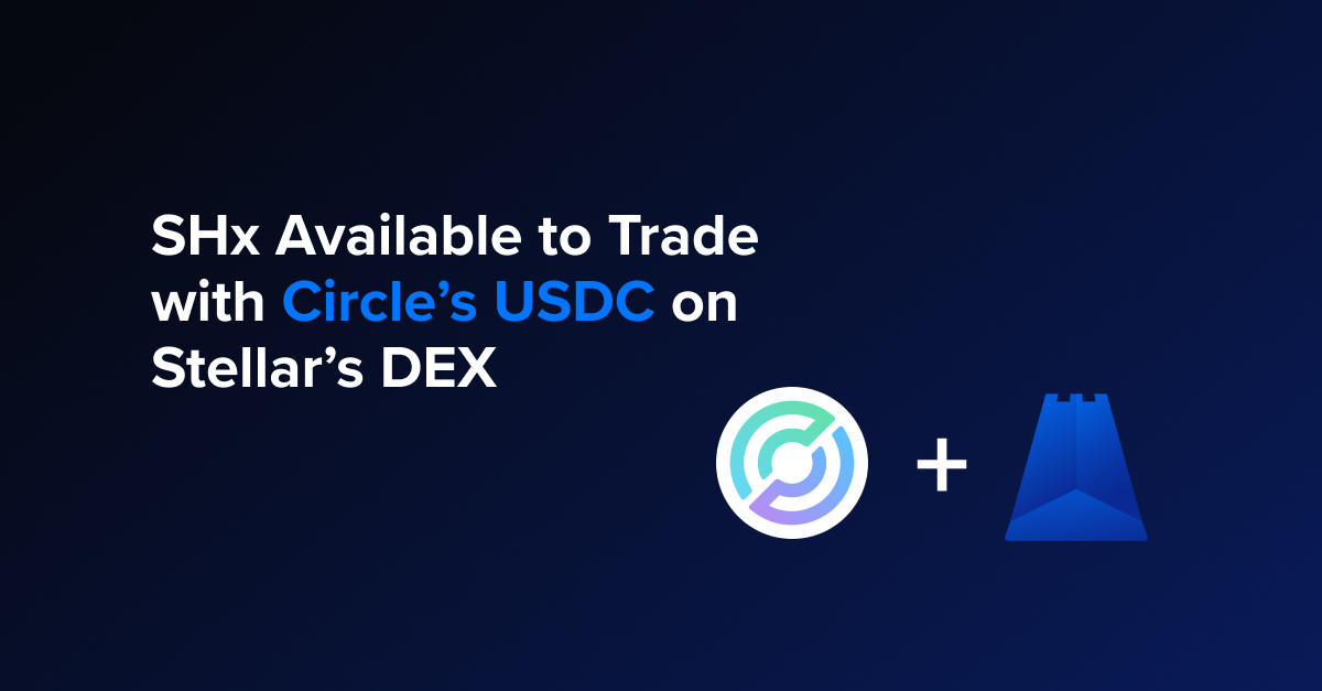 SHx Available to Trade with Circle’s USDC on Stellar’s DEX