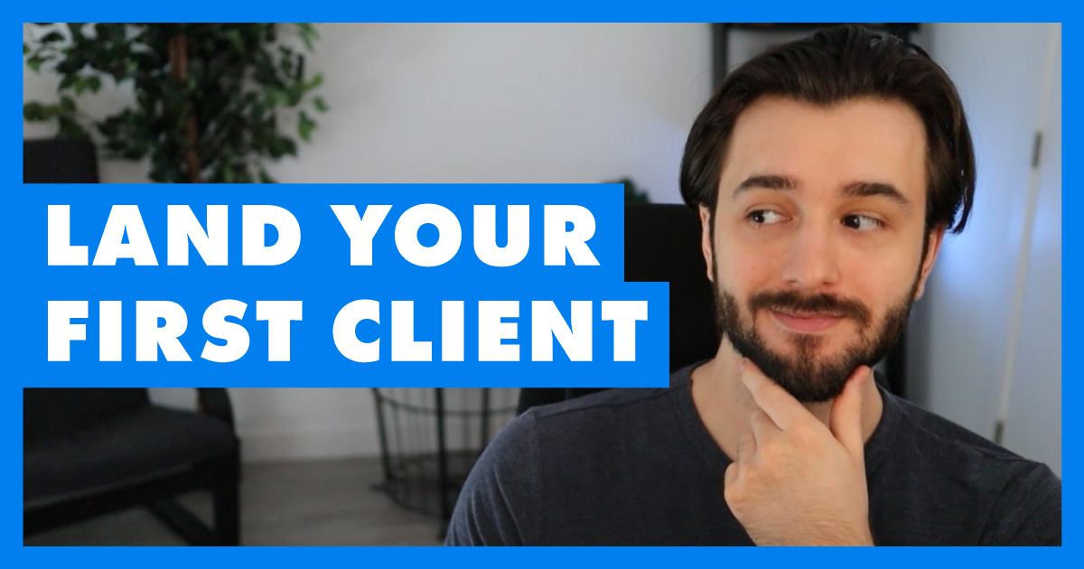 How to Land Your First Client - Freelancing 101 | Devlin Peck