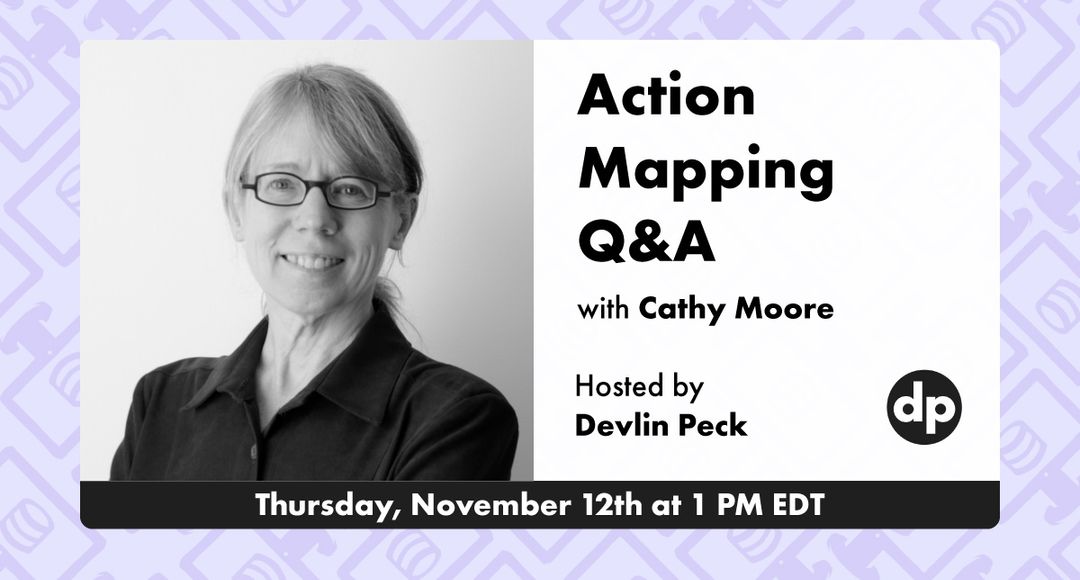 Action Mapping Q&A with Cathy Moore | Devlin Peck