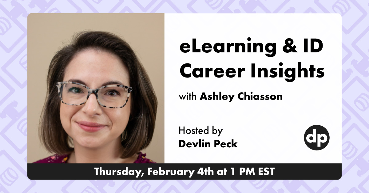 eLearning & ID Career Insights with Ashley Chiasson | Devlin Peck