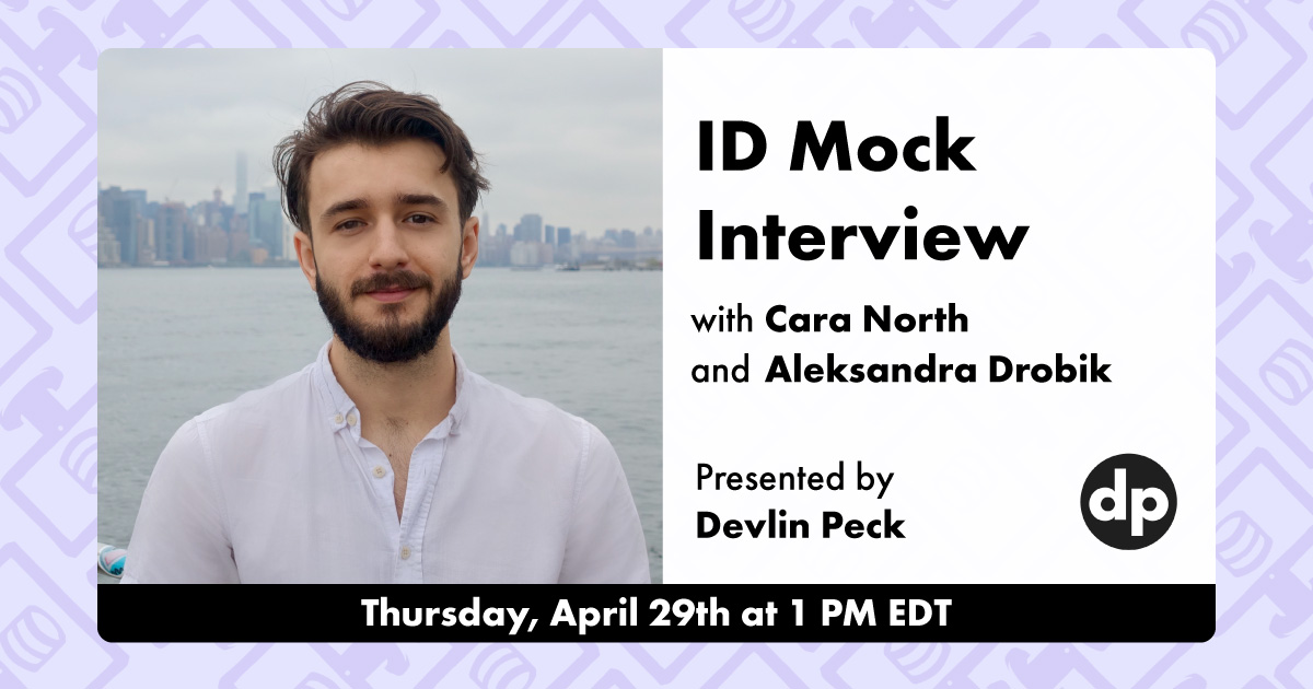 ID Mock Interview w/ Cara North & Aleks Drobik | Devlin Peck