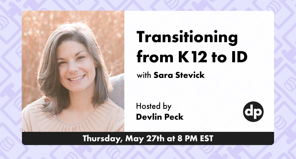 How to Transition from K12 to ID with Sara Stevick | Devlin Peck