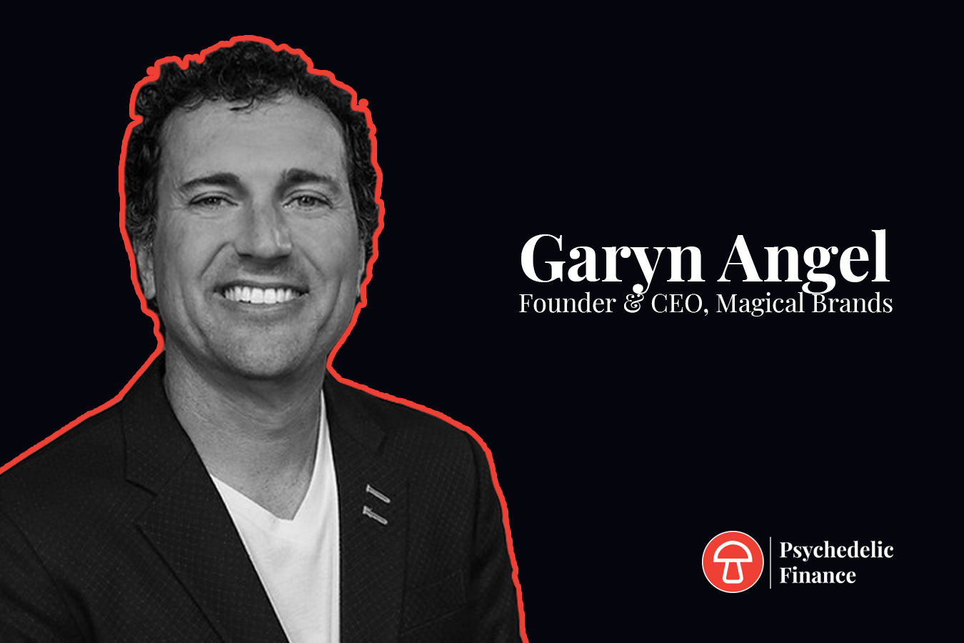 Garyn Angel | Founder & CEO, Magical Brands | Psychedelic Finance