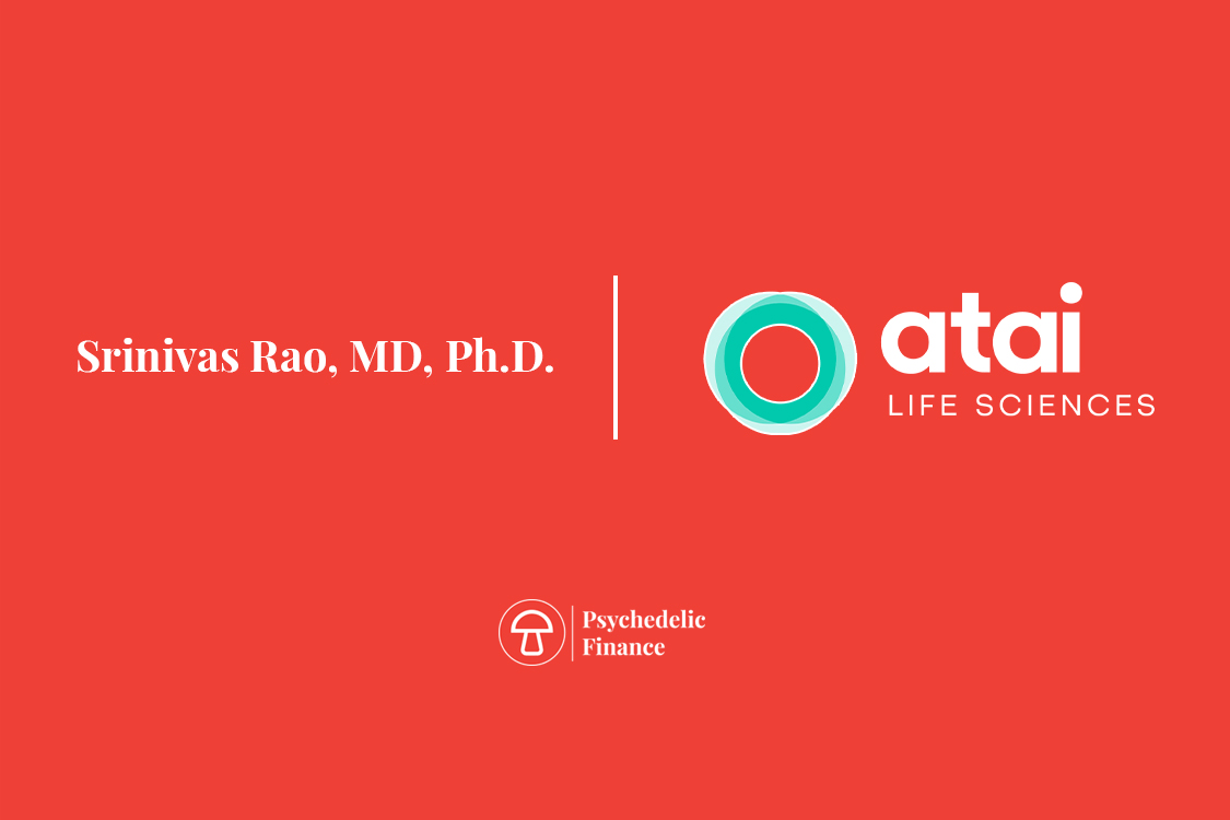 Srinivas Rao, MD, Ph.D. | Chief Scientific Officer, Atai Life Sciences | Psychedelic Finance