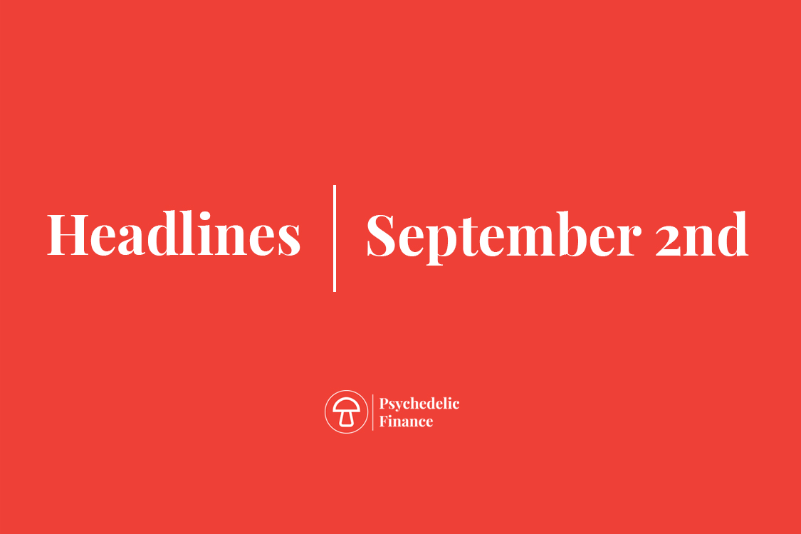 Psychedelic Weekly Headlines | September 2nd | Psychedelic Finance