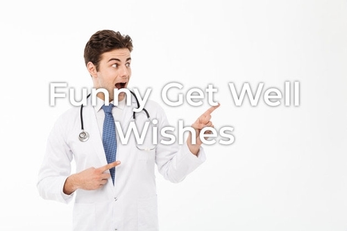 30+ Funny Get Well Wishes & Messages | Styiens