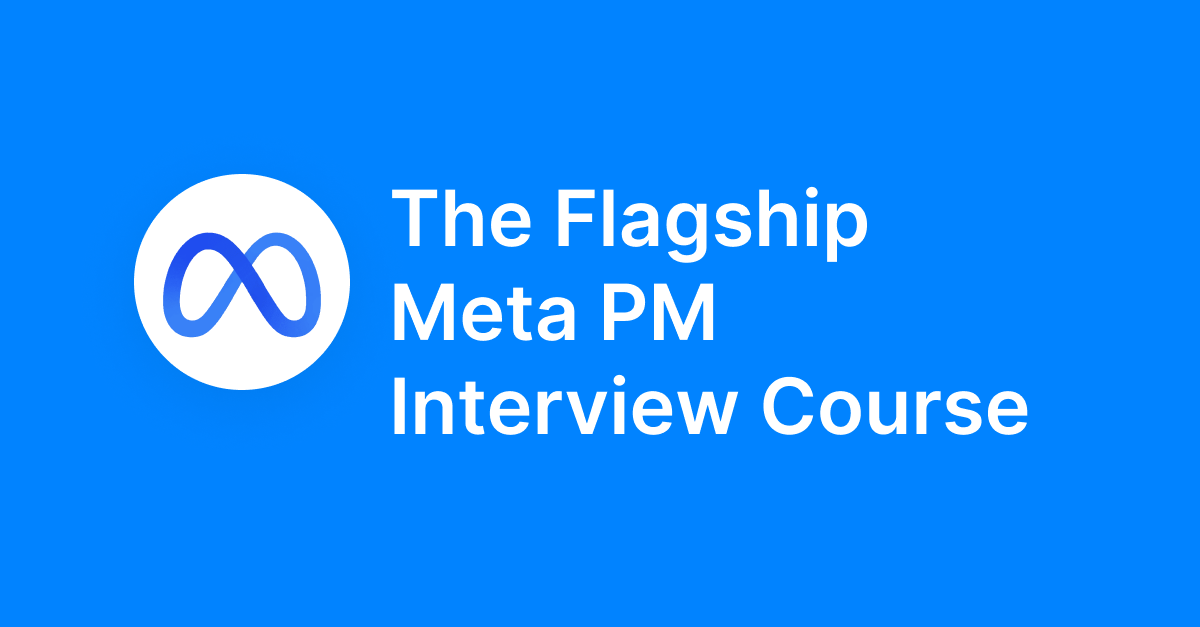 The Flagship Meta PM Interview Course | Product Alliance: Fast-forward ...