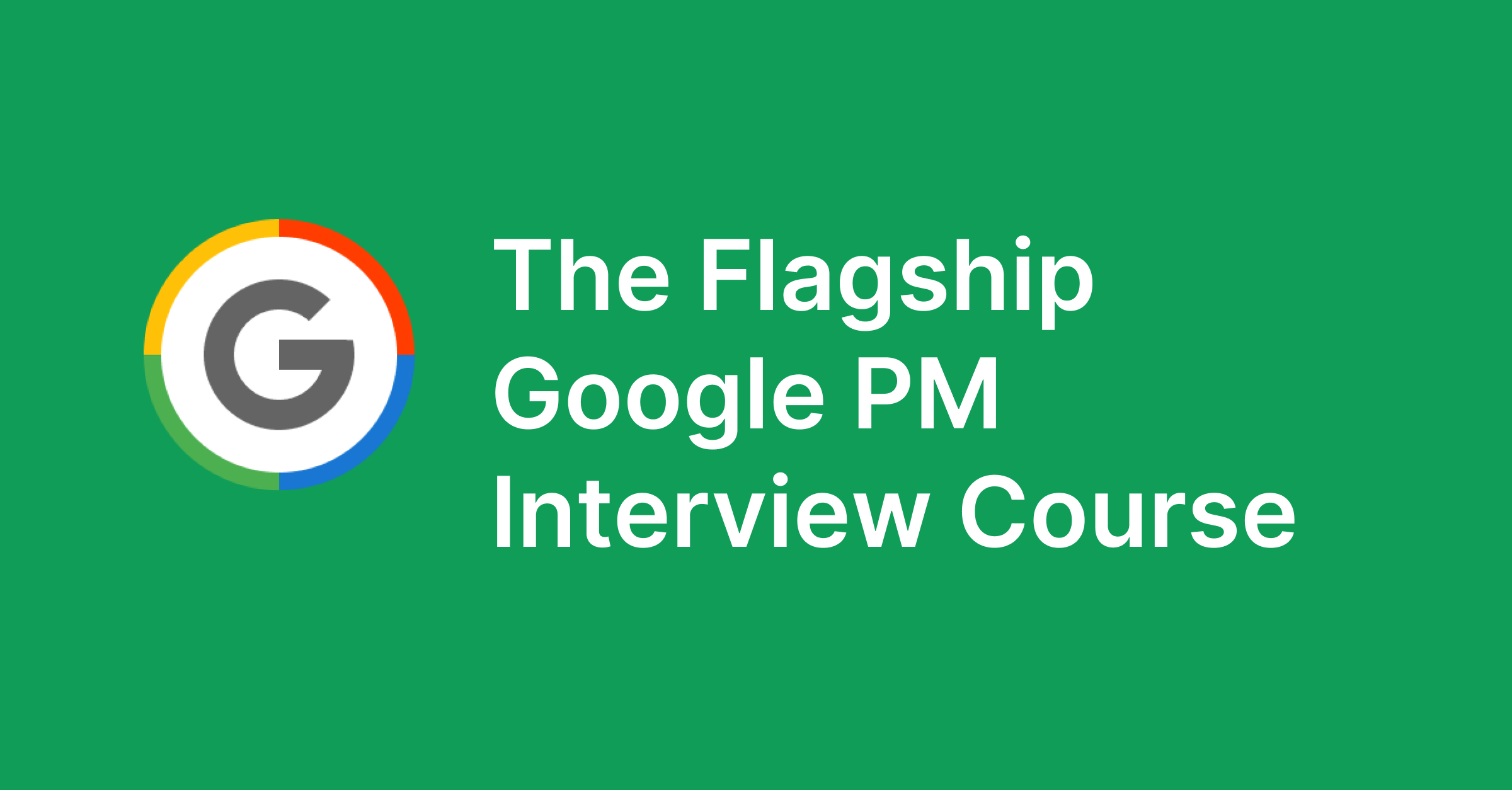 The Flagship Google PM Interview Course | Product Alliance: Fast ...