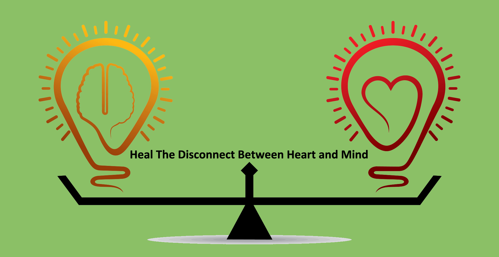 How To Heal the Disconnect Between Heart and Mind