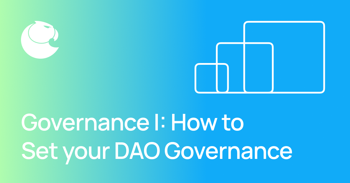 Governance I - How to set your DAO governance