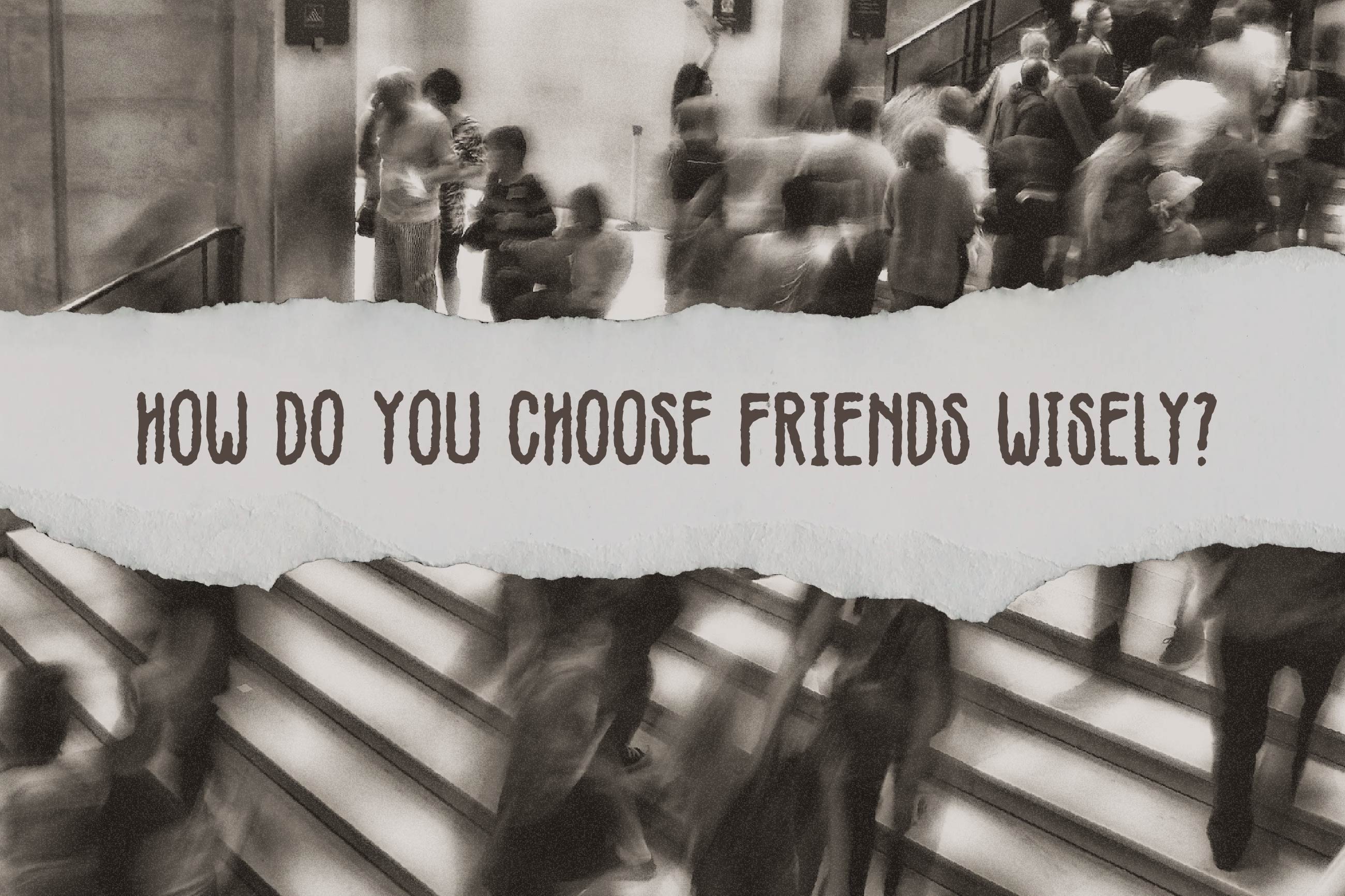 How Do You Choose Friends Wisely? | Ed Young