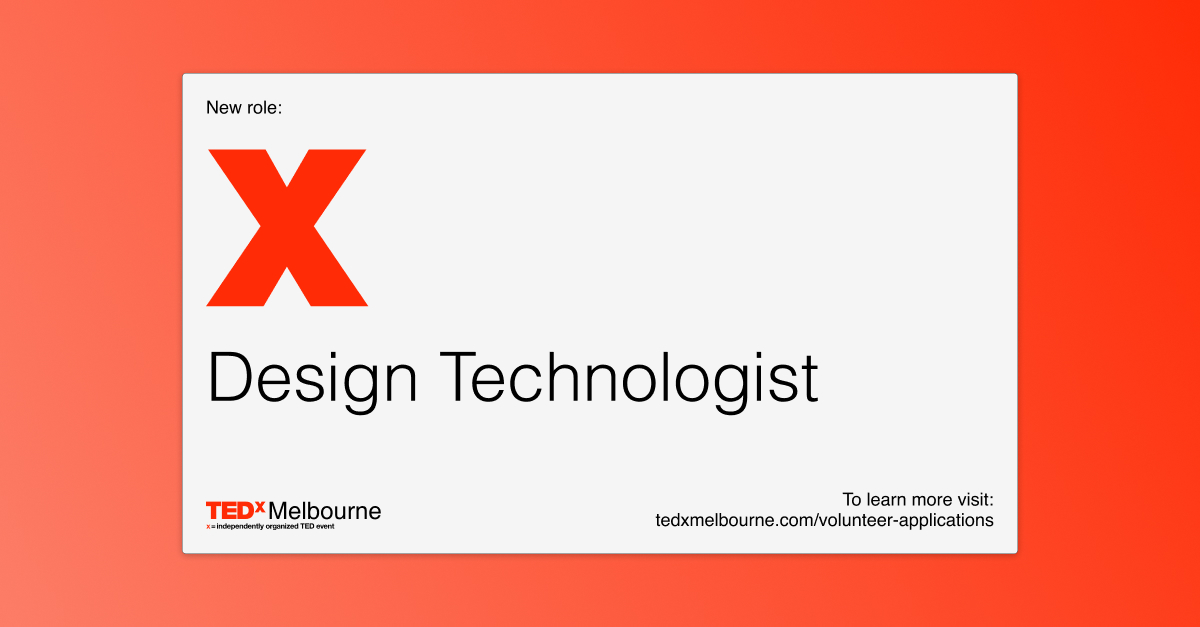Seeking Talent! Design Technologist - TEDxMelbourne
