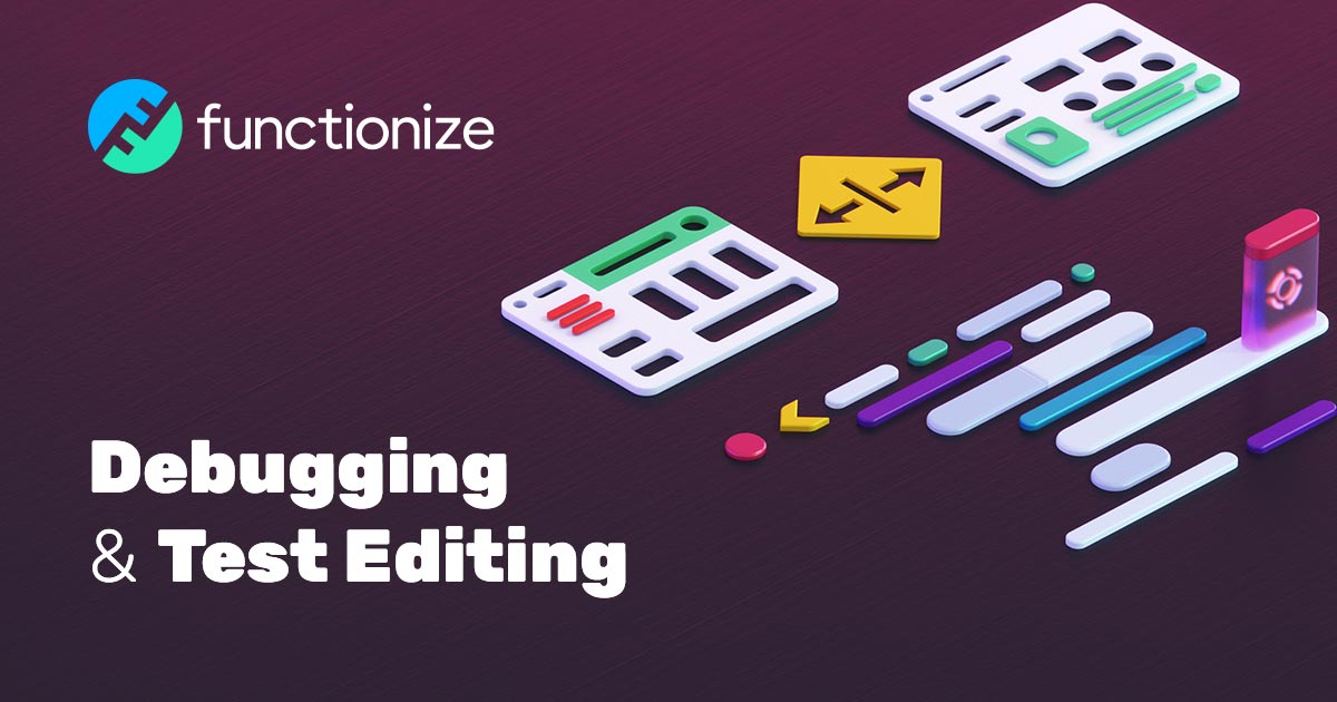 Test Debugging and Editing - Quick Failures Diagnosis - Functionize