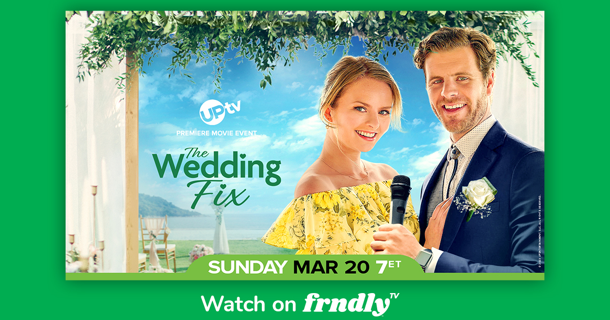 Watch The Wedding Fix | UPtv | Frndly TV $6.99/mo